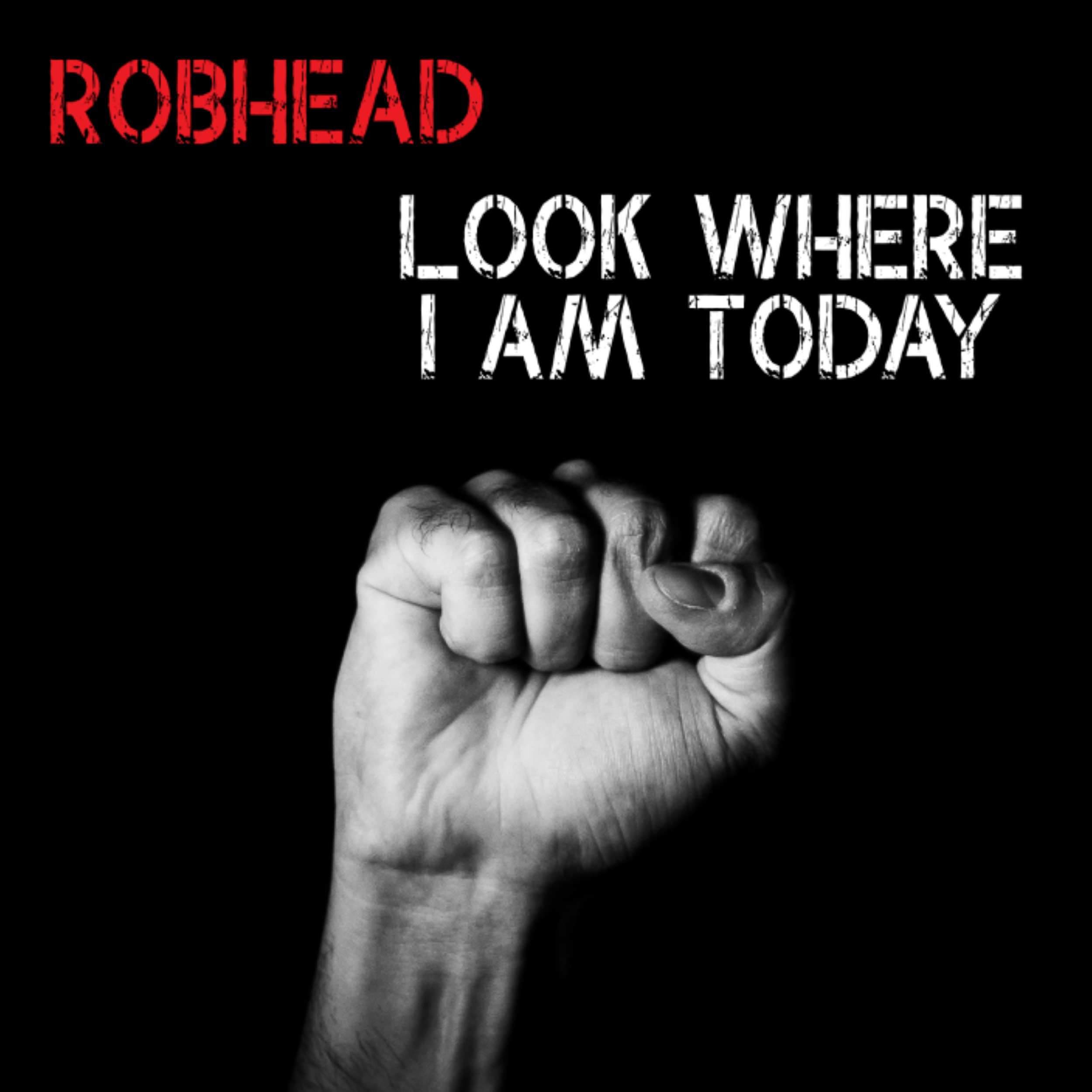 “Look Where I Am Today” by Robhead — A Testament to Resilience and Raw ...